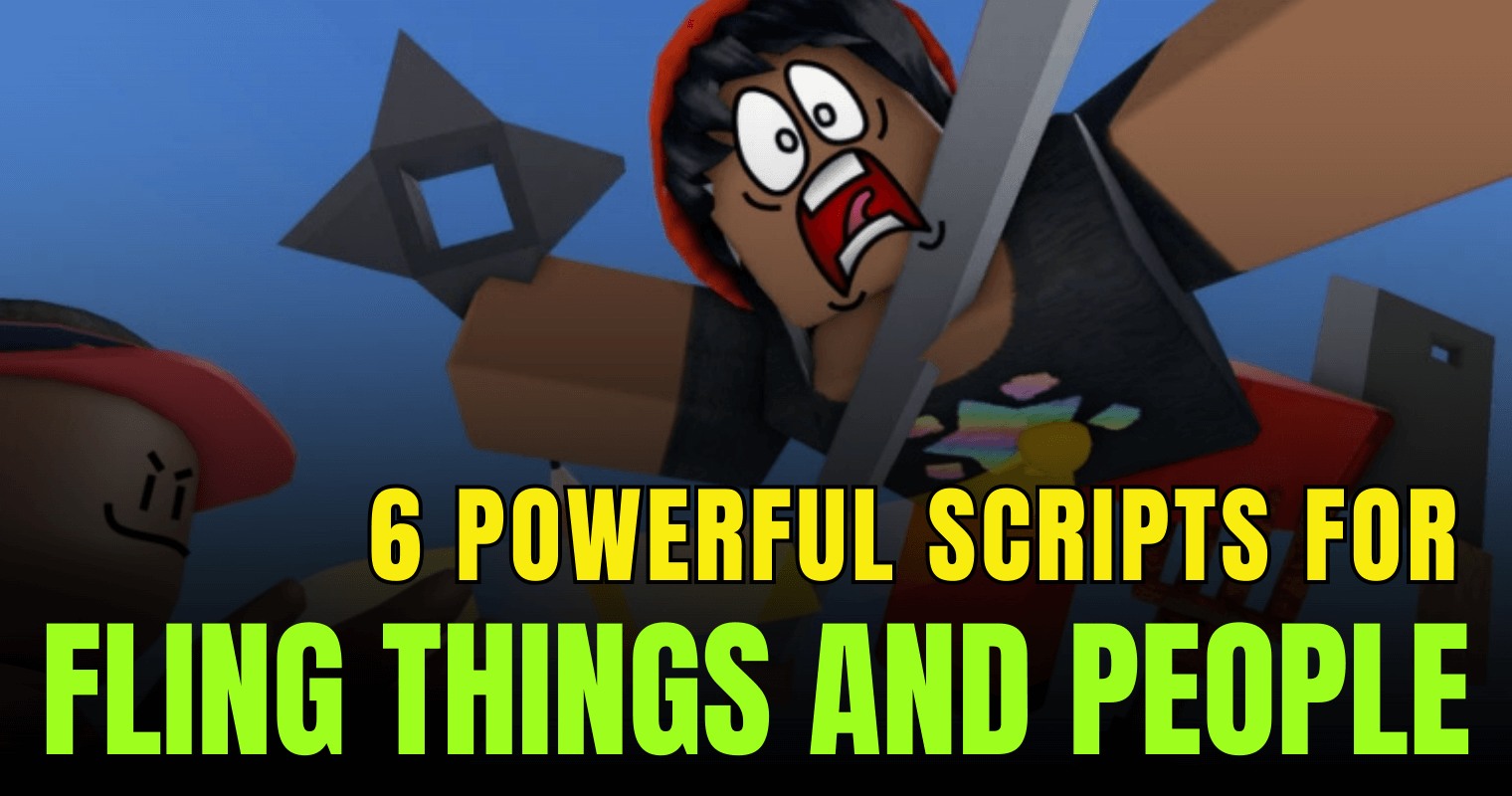 6 Powerful Fling Things and People Scripts