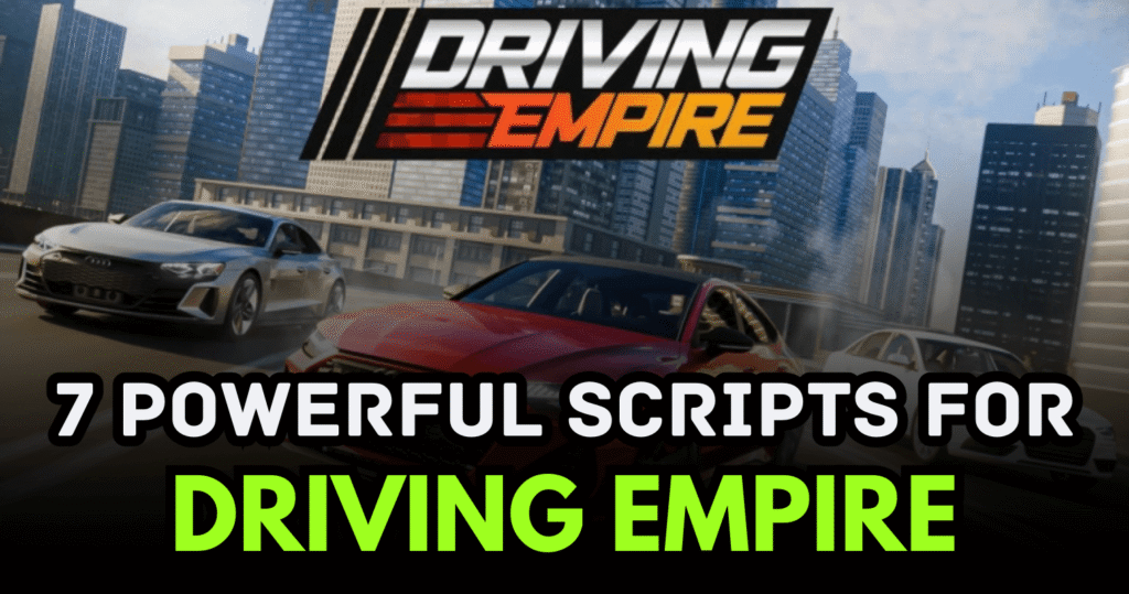 7 Powerful Driving Empire Scripts – Auto Farm, Fly, Speed & Money Boost