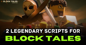 2 Legendary Block Tales Scripts – Auto Farm, God Mode & Teleport Power