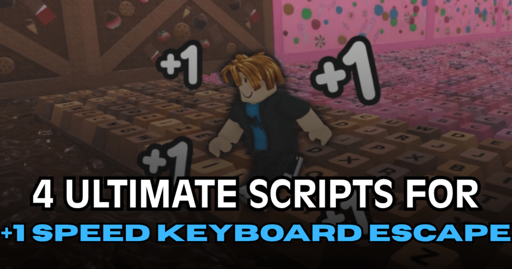 4 Ultimate +1 Speed Keyboard Escape Scripts – Auto Farm Wins, ESP & More